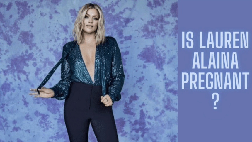 Is Lauren Alaina Pregnant? Is Lauren Alaina Married? Lauren Alaina ...