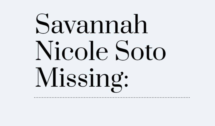 Who Is Savannah Nicole Soto Know Missing Pregnant Woman News Nayag Today